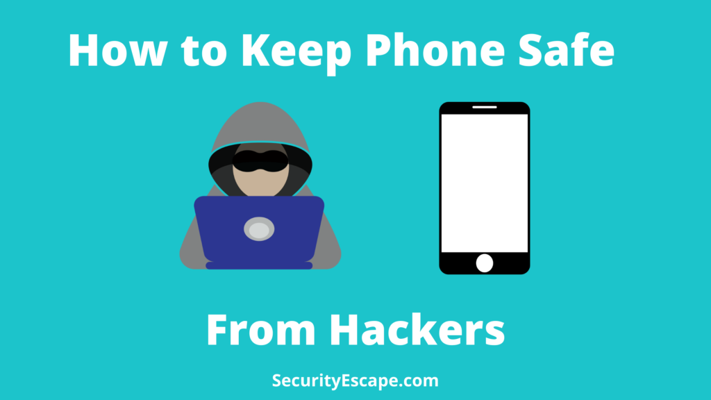 How To Keep My Phone Safe From Hackers 7 Easy Ways